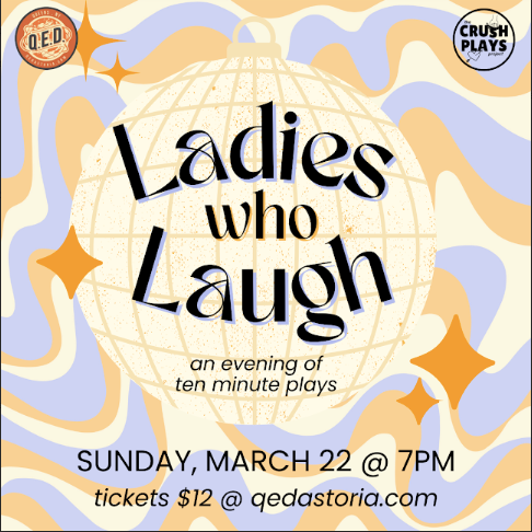 Ladies Who Laugh: An Evening of Ten-Minute Plays – Q.E.D. Astoria